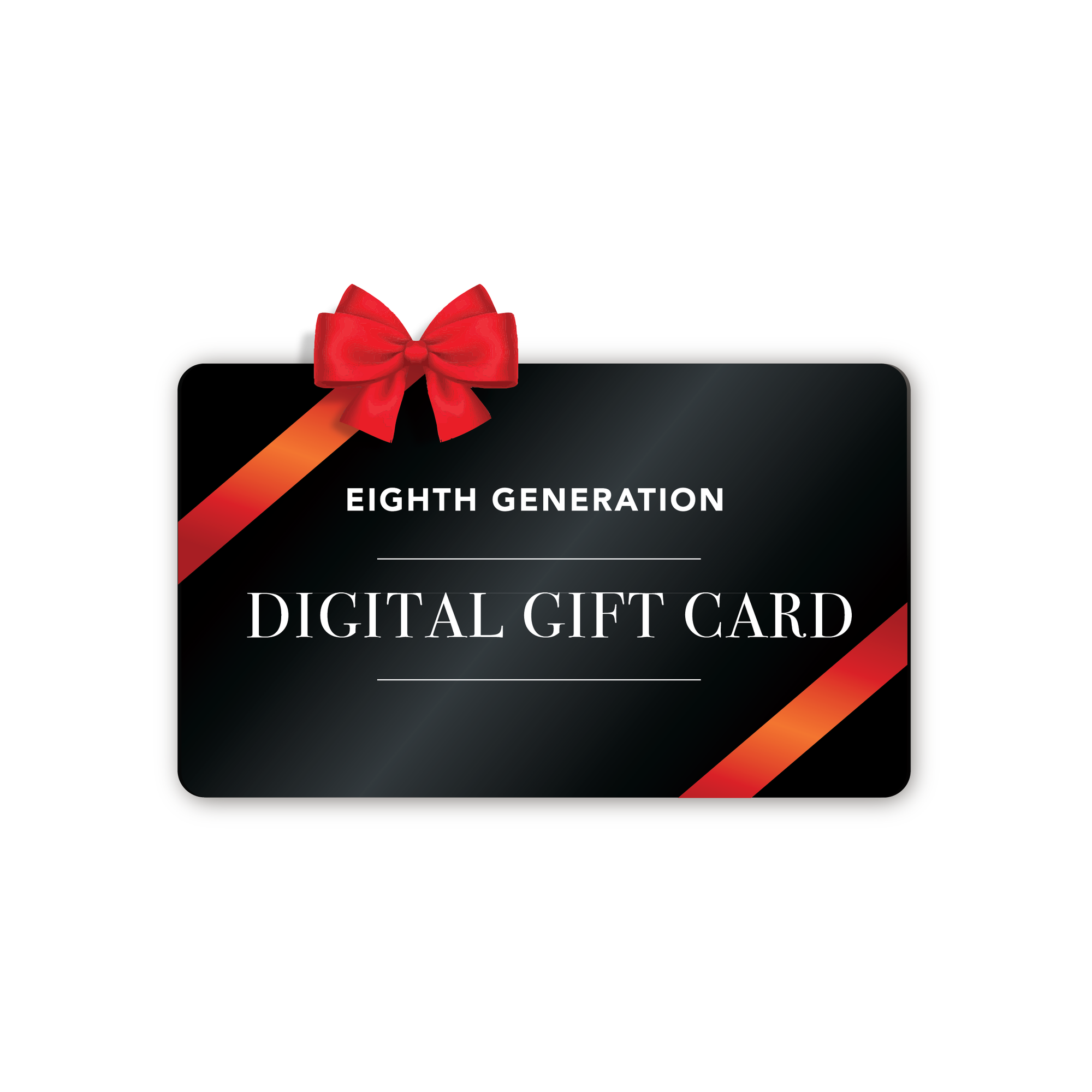 Digital Gift Card – Eighth Generation